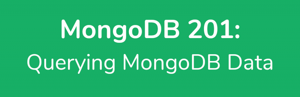 MongoDB 201: Querying MongoDB Data | Studio 3T MongoDB 201: Querying MongoDB Data | Studio 3T