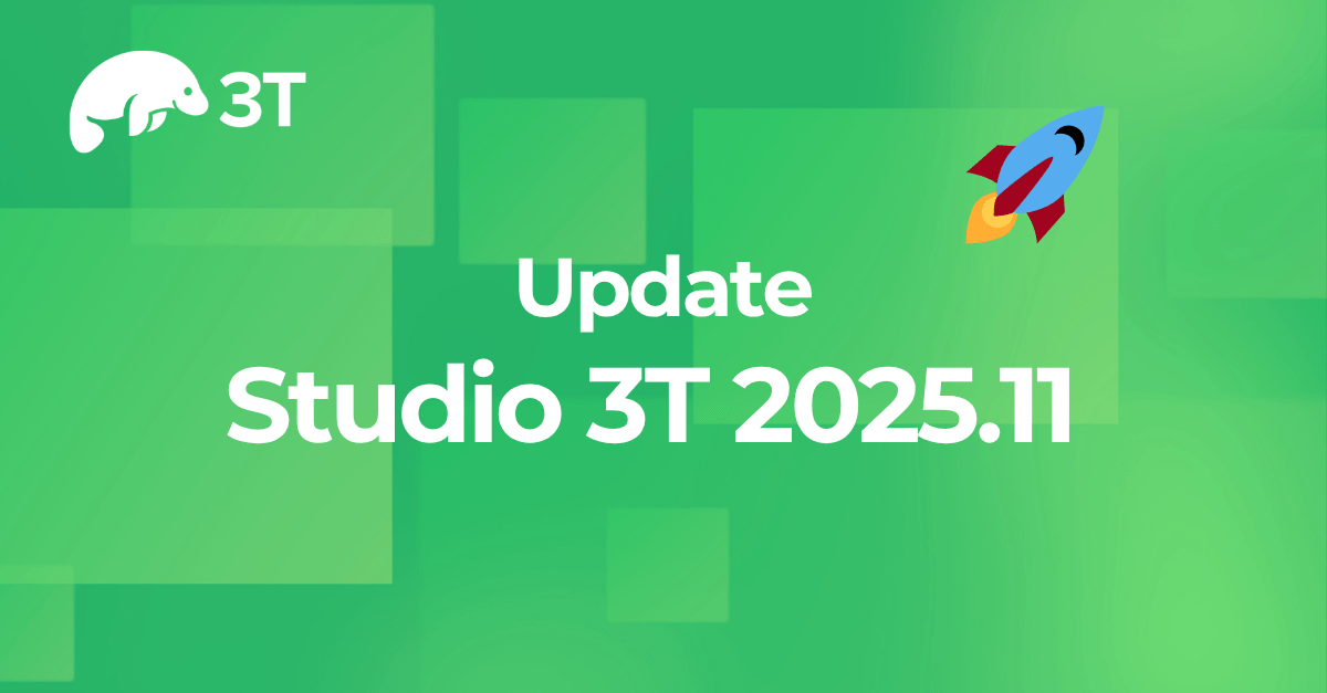 What's New in Studio 3T 2025.11 | Studio 3T